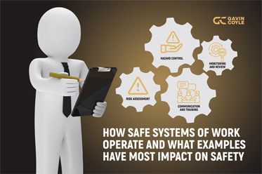 How safe systems of work operate and what examples have most impact on ...